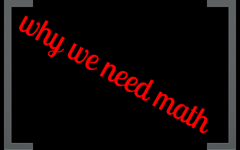 why we need math by isaiah ramirez on Prezi
