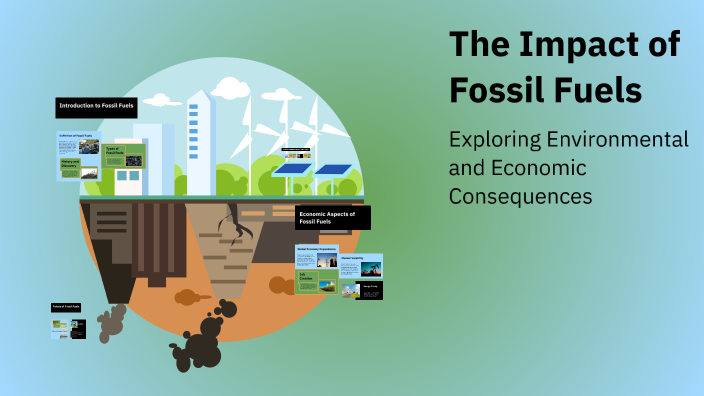 The Impact of Fossil Fuels by Mykel Mitchell on Prezi