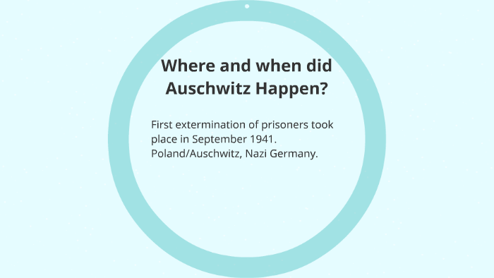 Where and when did Auschwits Happen? by Emma Ketch on Prezi