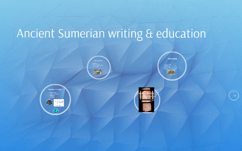 ancient Sumerian writing & education by on Prezi