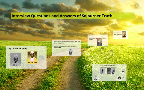 Interview Questions and Answers for Sojourner Truth by Madeline Giner ...