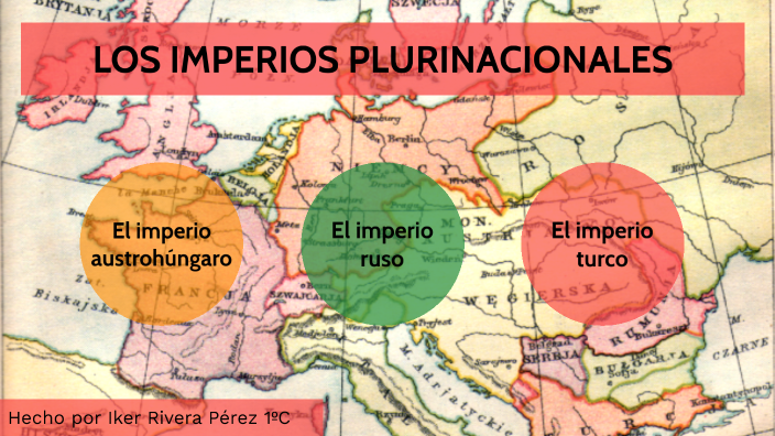 LOS IMPERIOS PLURINACIONALES by Iker Rivera Pérez on Prezi