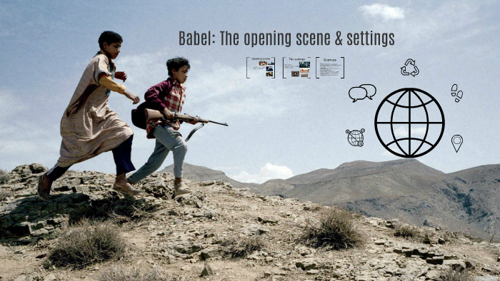 Babel: The opening scene & settings by Maren Rygh on Prezi