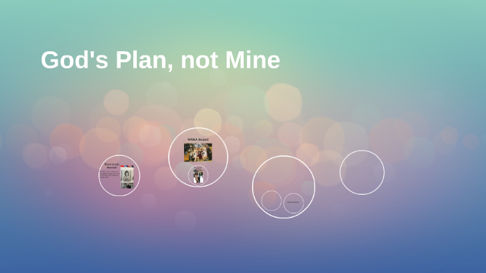 God's Plan, not Mine by Hannah Kobishop on Prezi
