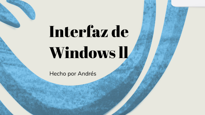 Interfaz de Windows ll by Andres Alzate on Prezi