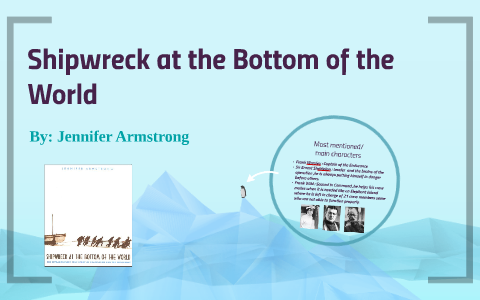 Shipwreck at the Bottom of the World by phillip reece on Prezi