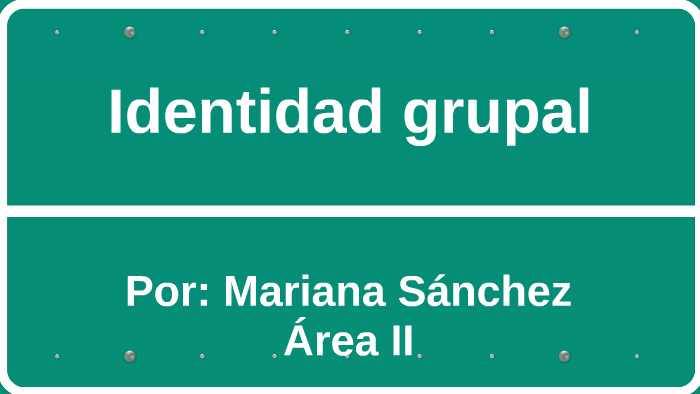 Identidad grupal by Mariana SánchezVil on Prezi