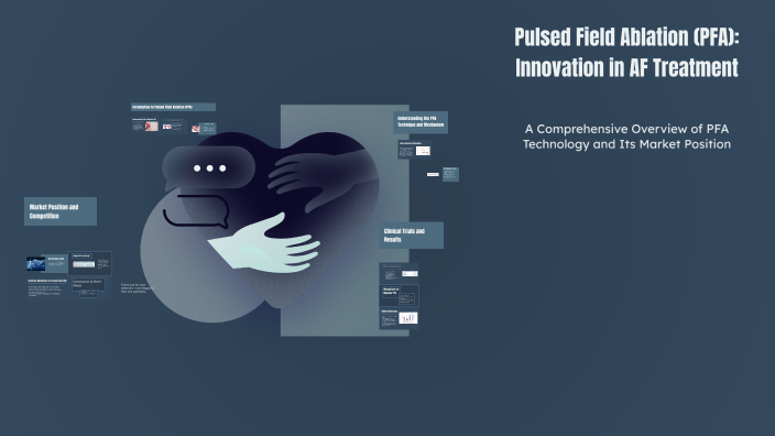 Pulsed Field Ablation (PFA): Innovation in AF Treatment by Teodora ...