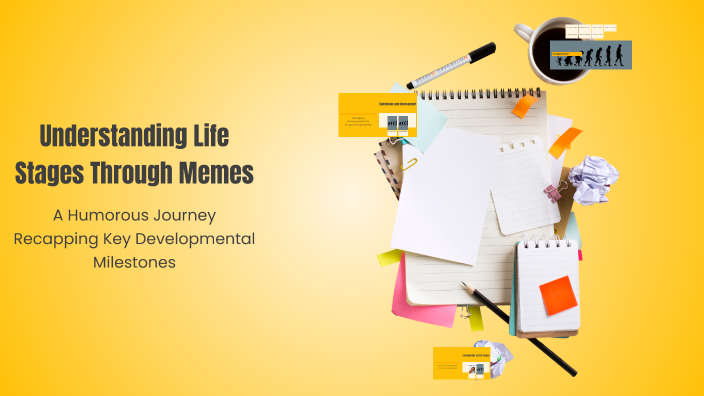 Understanding Life Stages Through Memes by Gracie Smith on Prezi
