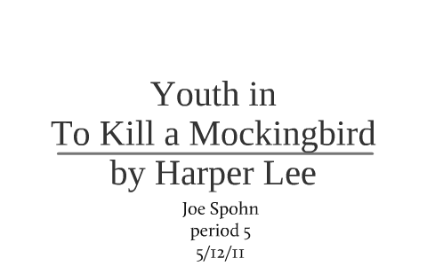 Youth in To Kill a Mockingbird by Joe Spohn on Prezi