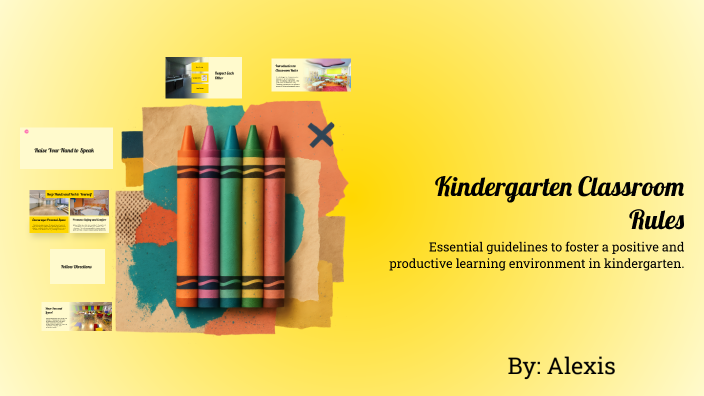 Kindergarten Classroom Rules by Alexis Baum on Prezi
