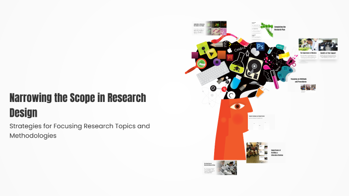 Narrowing the Scope in Research Design by Charlotte Stover on Prezi