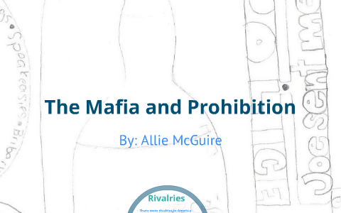 The Mafia and Prohibition by Allie McGuire on Prezi