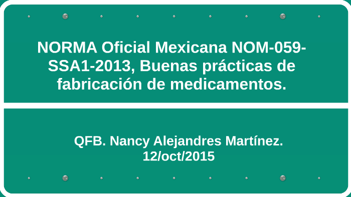NORMA Oficial Mexicana NOM-059-SSA1-2013, Buenas prácticas d by Nancy ...