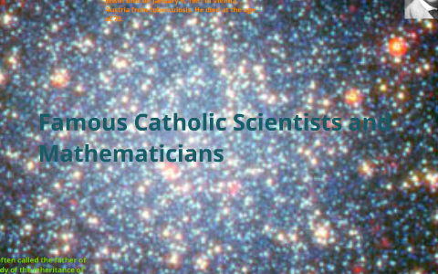 Famous Catholic Scientists and Mathematicians by Maria P on Prezi