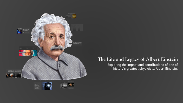 The Life and Legacy of Albert Einstein by Riccardo Maccaroni on Prezi