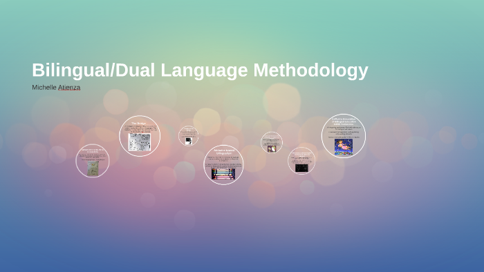 Bilingual/Dual Language Methodology by Michelle Atienza on Prezi