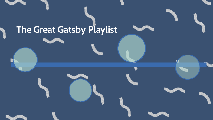 The Great Gatsby Playlist by Olivia Felderhoff on Prezi