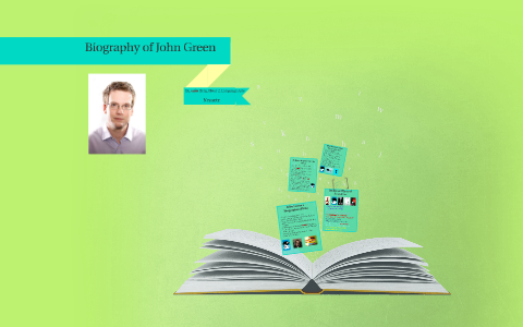 Biography of John Green by gabi berg on Prezi