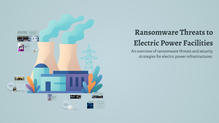 Ransomware Threats to Electric Power Facilities by Rebecca Moran on Prezi