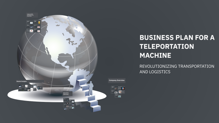BUSINESS PLAN FOR A TELEPORTATION MACHINE by Yvan Ekorong on Prezi
