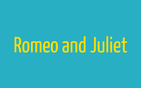 Romeo and Juliet by Mitch Vickers on Prezi