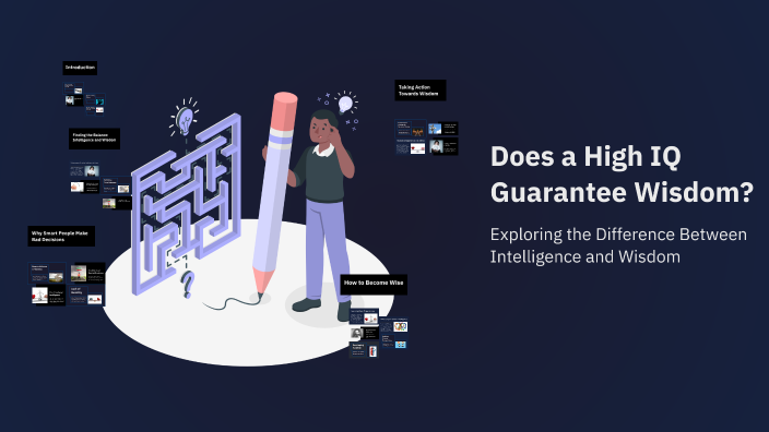 Does a High IQ Guarantee Wisdom? by Hein Min Htike on Prezi