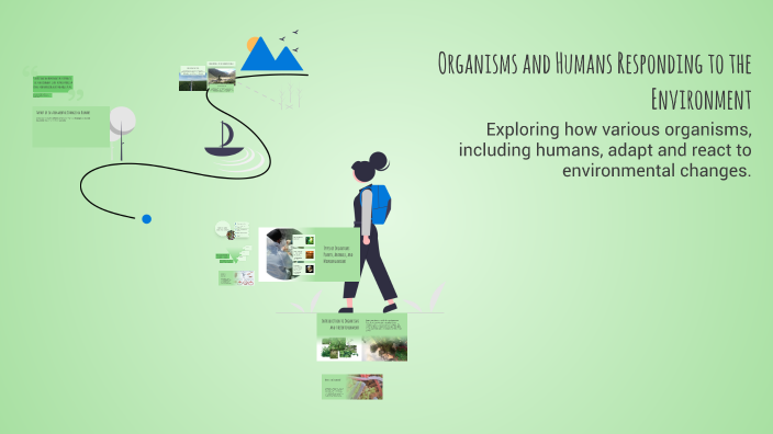 Organisms and Humans Responding to the Environment by Alex Wylie on Prezi