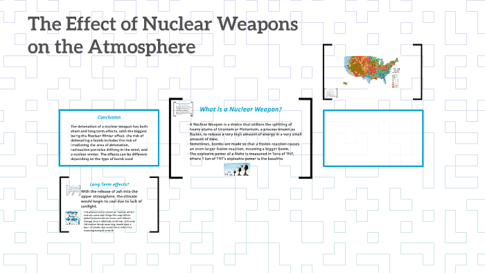 The Effects of Nuclear Weapons on the Atmosphere by jakin buck on Prezi