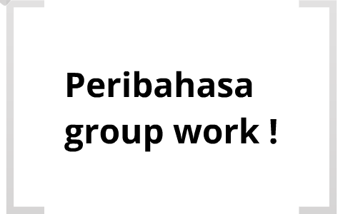 Peribahasa group work by dania amirah on Prezi