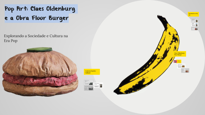 Pop Art: Claes Oldenburg e a Obra Floor Burger by Daniel Cabrita on Prezi