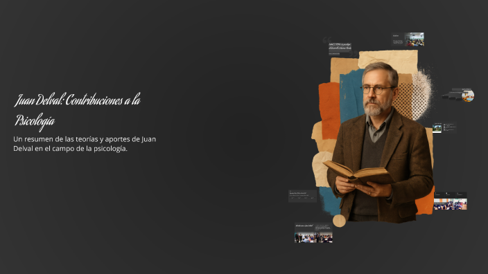 Juan Delval: Contribuciones a la Psicología by Ronaldo Castillo on Prezi