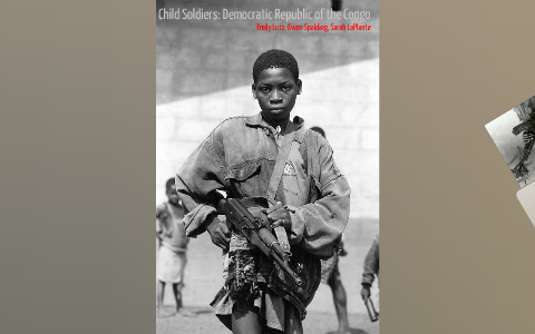 DRC CHILD SOLDIERS by Emily Lutz on Prezi