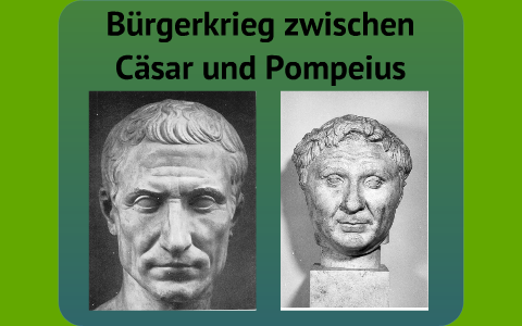 Bürgerkrieg zwischen Caesar und Pompeius by Lars Baumann on Prezi