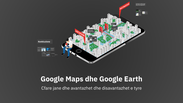 Google Maps dhe Google Earth by Shejana Shkoza on Prezi