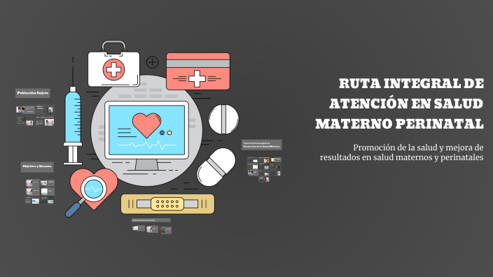RUTA INTEGRAL DE ATENCIÓN EN SALUD MATERNO PERINATAL by Milena Moreno on Prezi