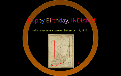 Happy Birthday INDIANA! by mrs martin on Prezi