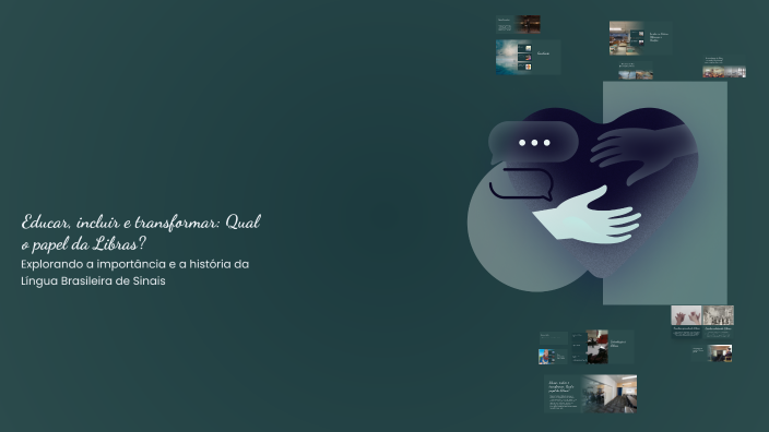 Educar, incluir e transformar: Qual o papel da Libras? by on Prezi