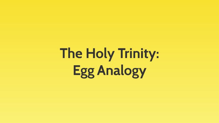 The Holy Trinity: Egg Analogy by Sharmaine Pagtakhan on Prezi