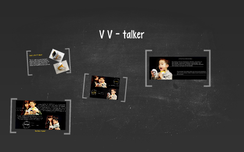 V V-talker by Leah Richardson on Prezi