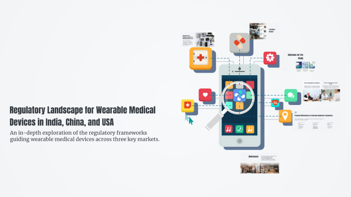 Regulatory Landscape for Wearable Medical Devices in India, China, and ...