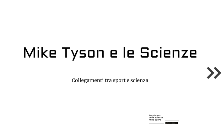 Mike Tyson e le Scienze by ANTHONY RIZZO on Prezi