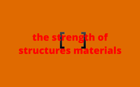 strength of structures materials by Nicholas Grant on Prezi
