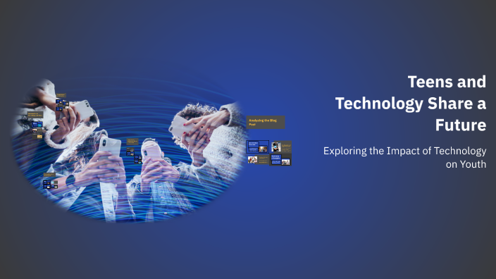 Teens and Technology Share a Future by karin Johnson on Prezi