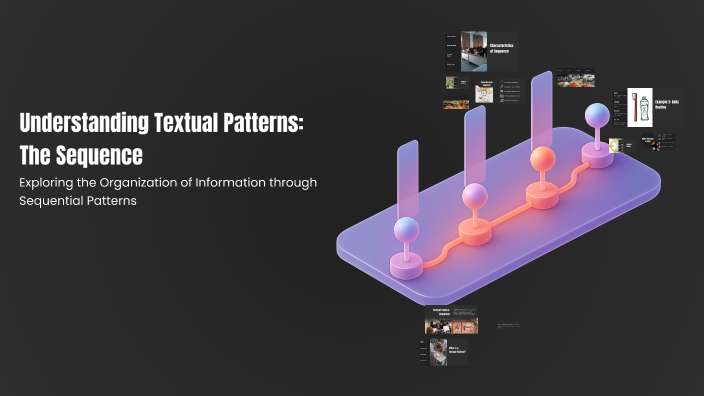 Understanding Textual Patterns: The Sequence by Tyler Grant on Prezi