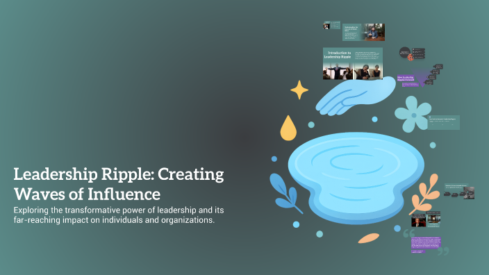Leadership Ripple: Creating Waves of Influence by Krystal Cavender on Prezi