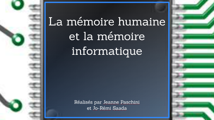 La memoire humaine et la memoire informatique by Jo-Remi Saada on Prezi