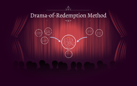 Drama-of-Redemption Method by breeann mcmorris on Prezi