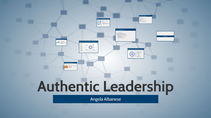 Authentic Leadership by Angela Albanese on Prezi