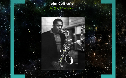 John Coltrane Biography by Jacob Bergacs